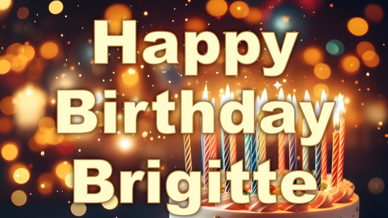 Happy Birthday Brigitte Geburtstagslied für Brigitte - Happy Birthday ...