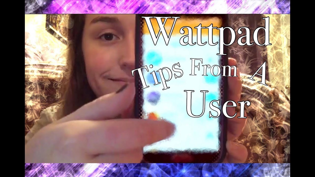 Wattpad Tips From A Writer YouTube Wattpad Tips From A Writer YouTube