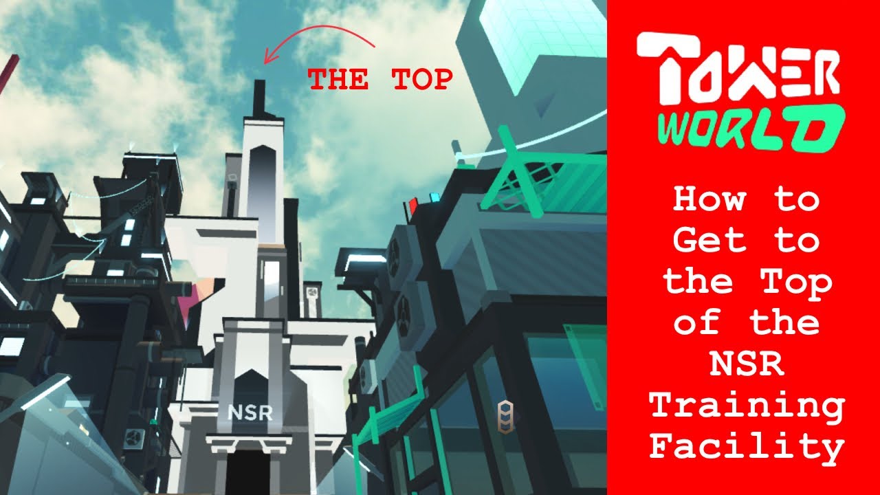 Tower World - How to Get to the Top of the NSR Training Facility - YouTube