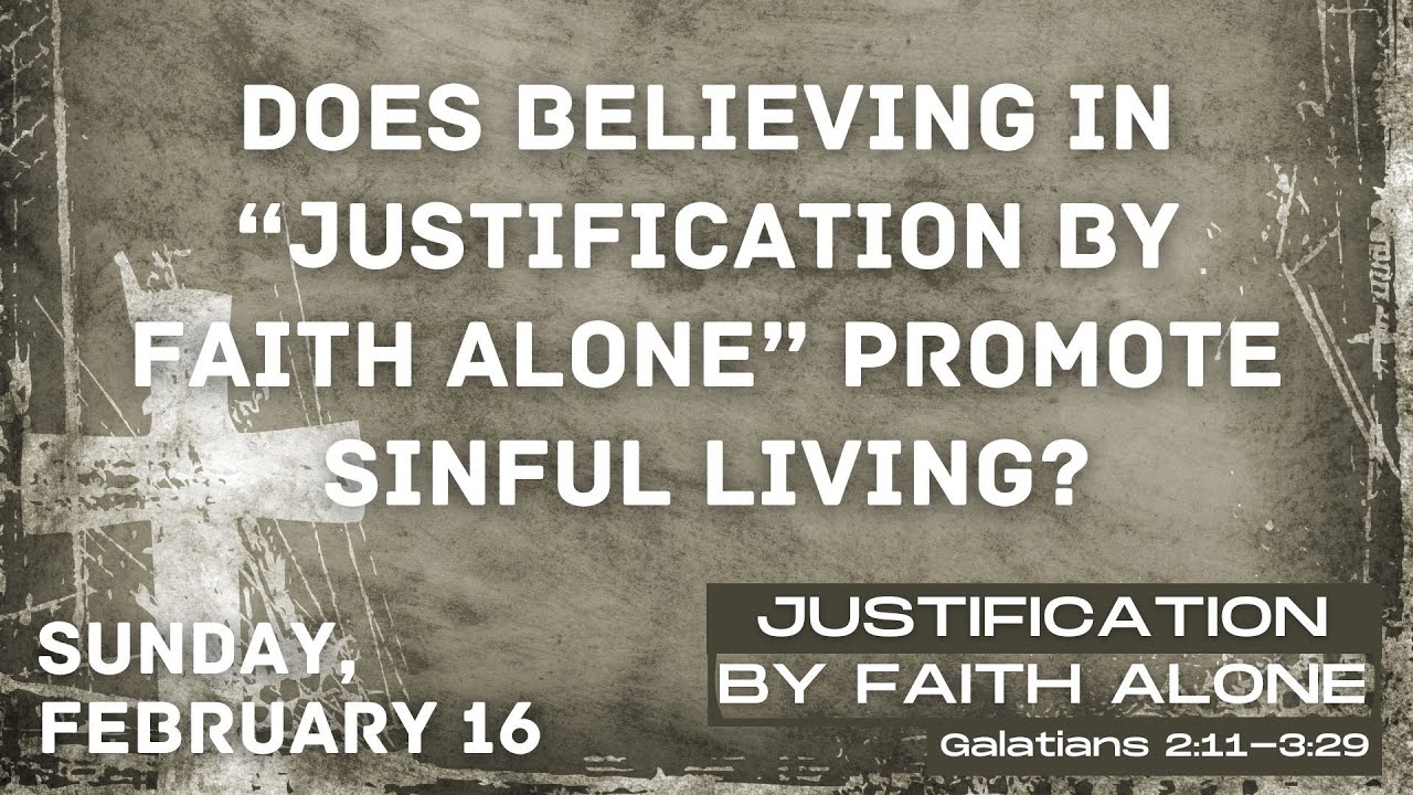 "Does Believing in "Justification By Faith Alone" Promote Sinful Living ...