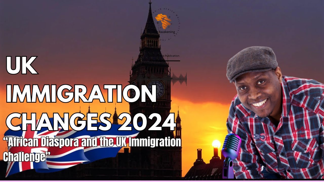 UK Immigration Change 2024: African Diaspora and the UK Immigration ...