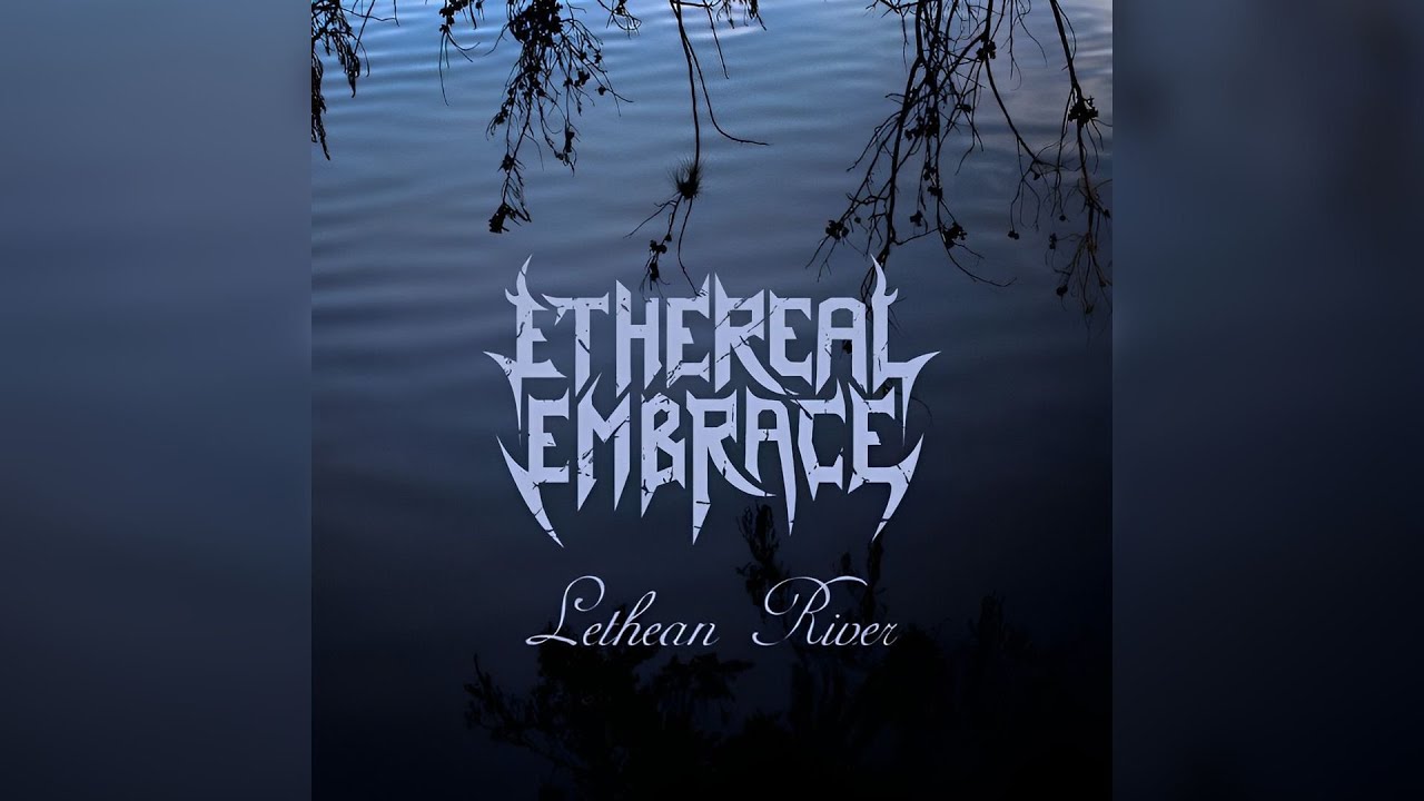 Ethereal Embrace - Lethean River (2021, EP) - YouTube