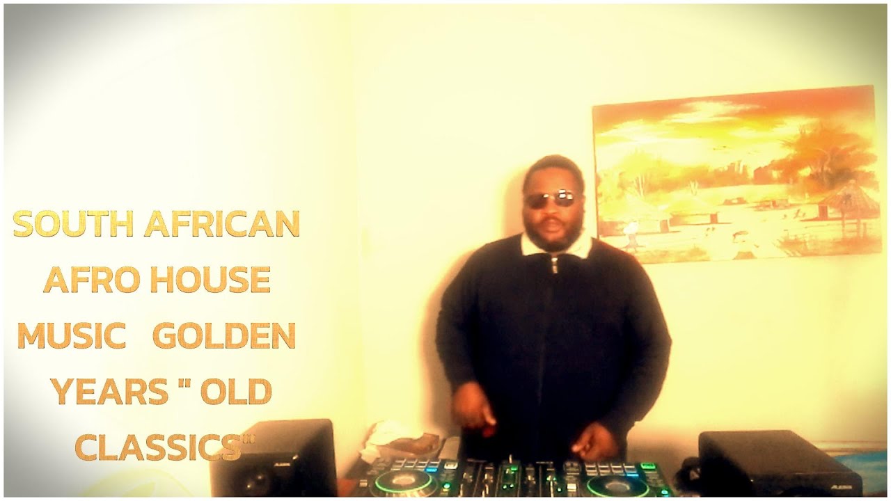 SOUTH AFRICAN AFRO HOUSE MUSIC GOLDEN YEARS OLD CLASSICS🔥🔥 - YouTube