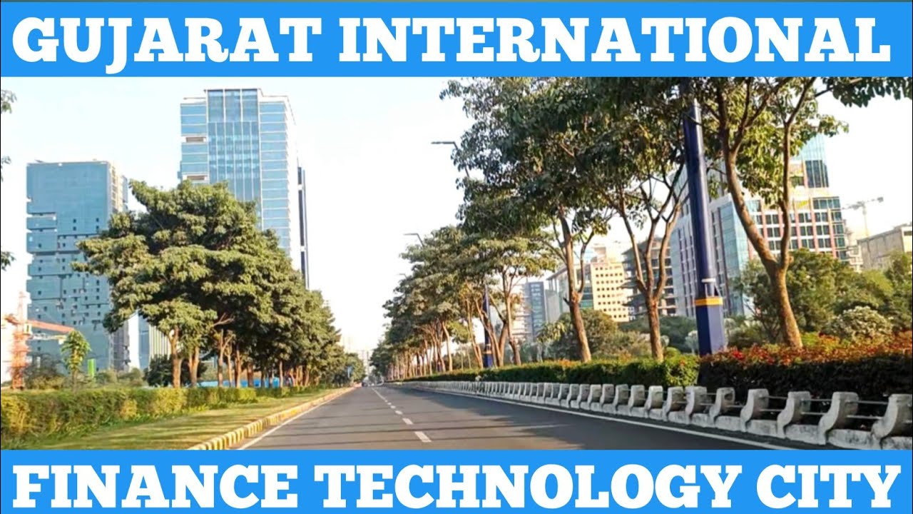 GUJARAT INTERNATIONAL FINANCE TECHNOLOGY CITY | GIFT CITY GANDHINAGAR ...