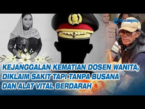 Kejanggalan Kematian Dosen Wanita Muda, Diklaim Sakit Tapi Tanpa Busana dan Alat Vital Berdarah