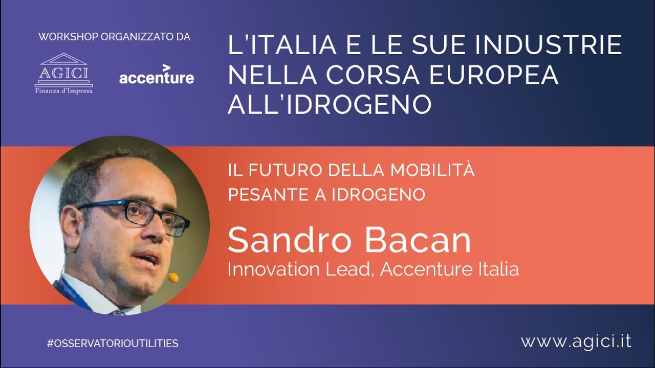 Il futuro della mobilità pesante a idrogeno. Sandro Bacan, Accenture ...