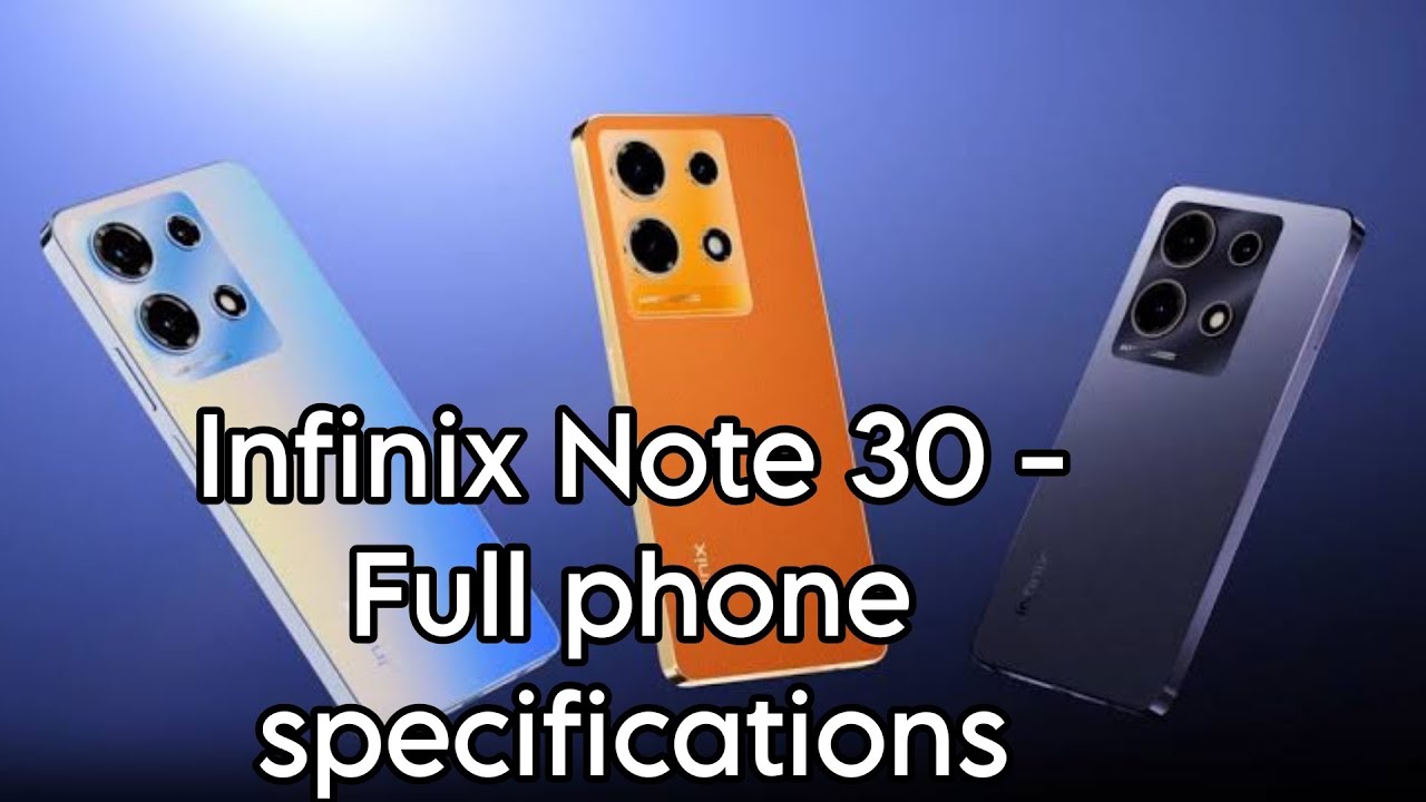 Infinix Note 30 - Full phone specifications/note 30 pro - YouTube