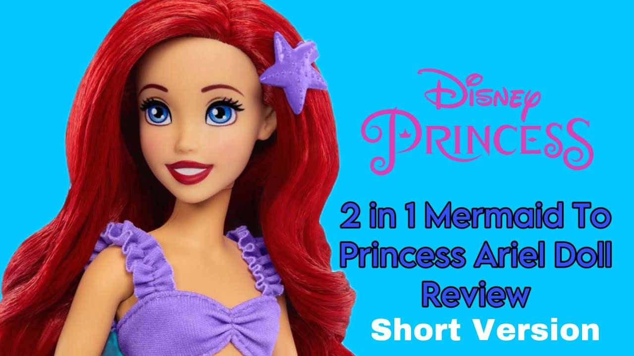 2023 MATTEL DISNEY PRINCESS 2-IN-1 MERMAID TO PRINCESS ARIEL | SHORT ...