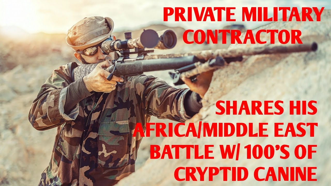 #DOGMAN, PRIVATE MILITARY CONTRACTOR SHARES HIS AFRICA/MIDDLE EAST ...