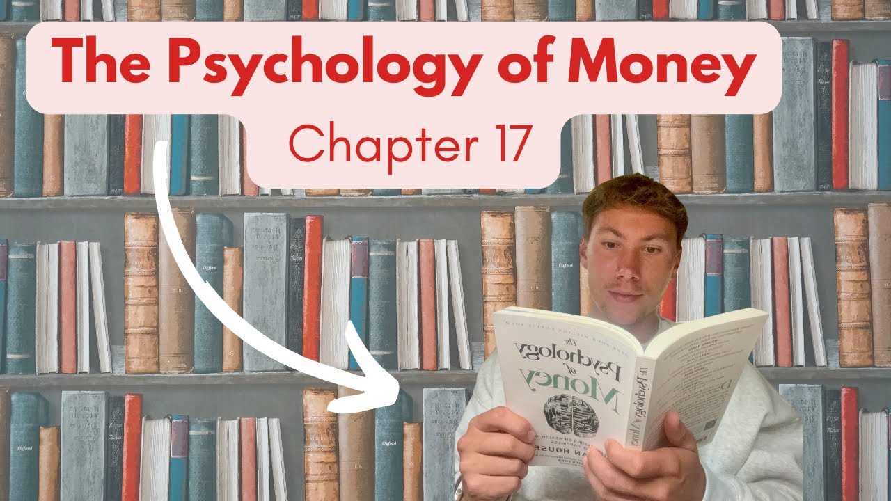 The Psychology of Money Chapter 17 Summary - YouTube
