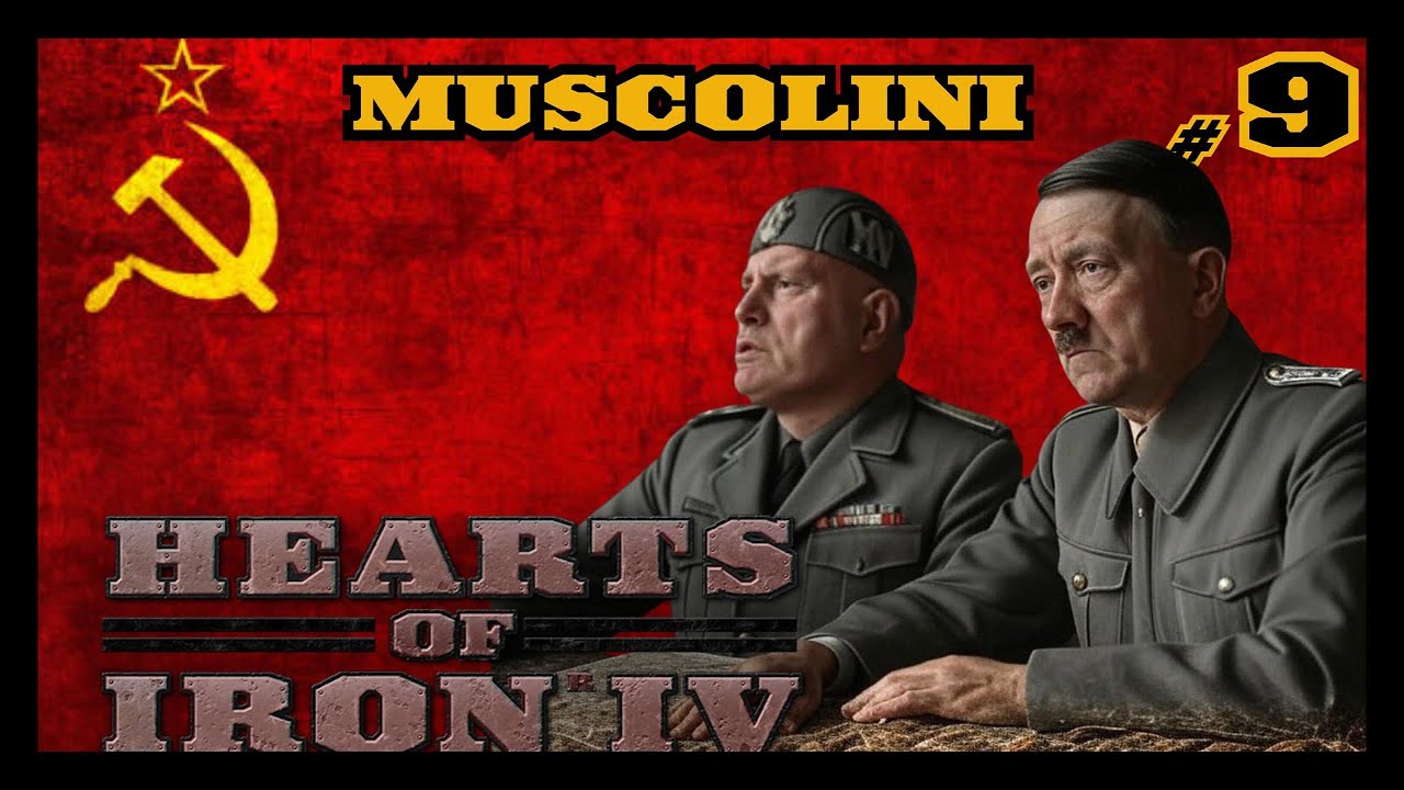 UNION SOVIETICA - MUSCOLINI | Hearts of Iron IV - #09 | Gameplay ...