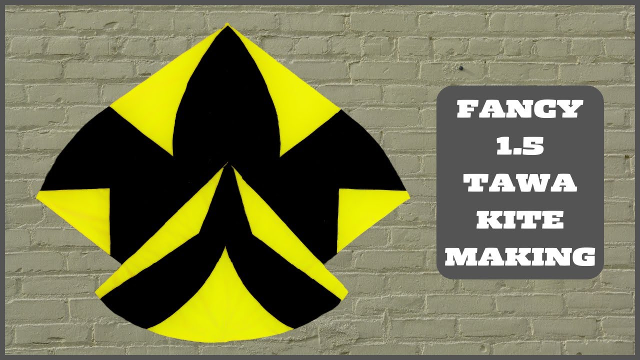 FANCY 1.5 TAWA KITE MAKING - YouTube