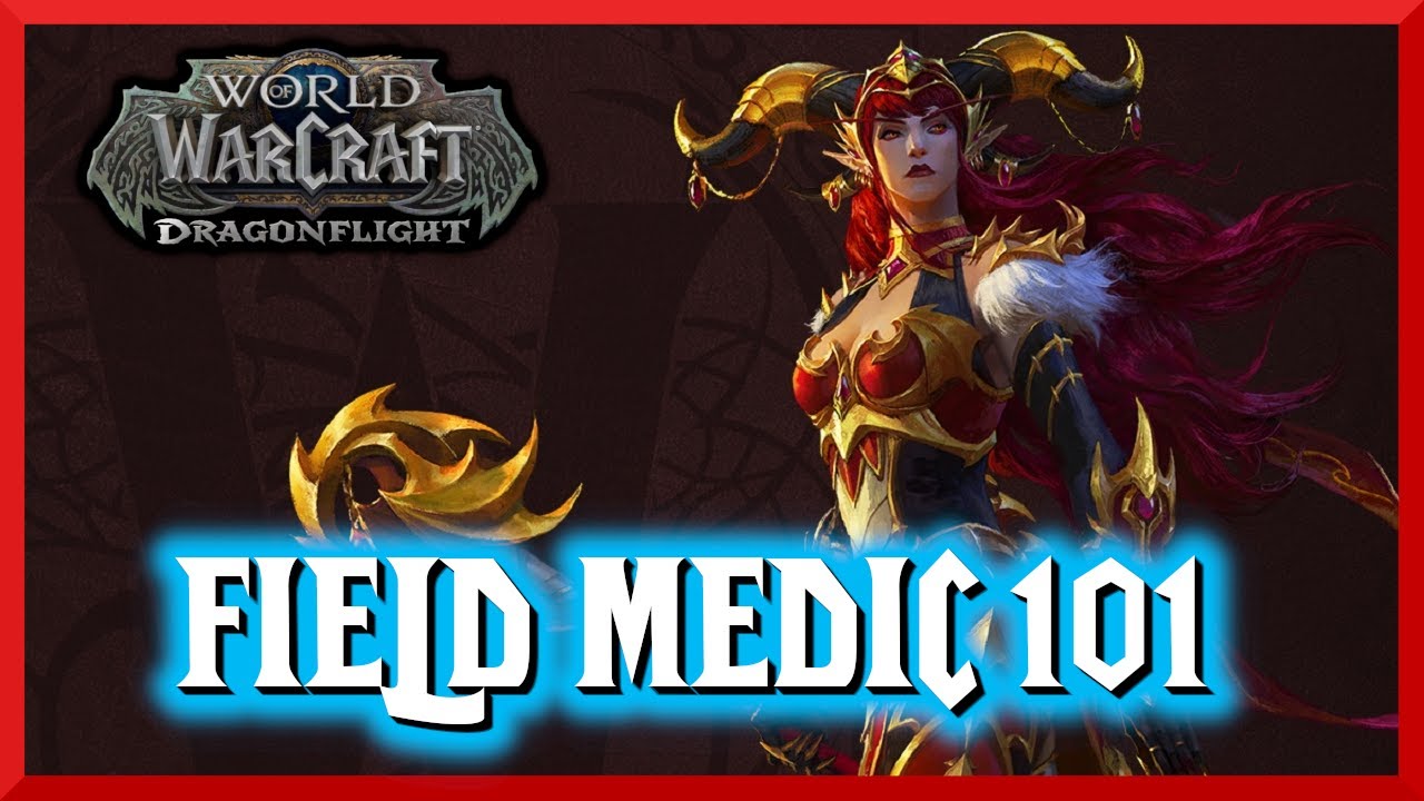 Field Medic 101 - World of Warcraft : Dragonflight - YouTube