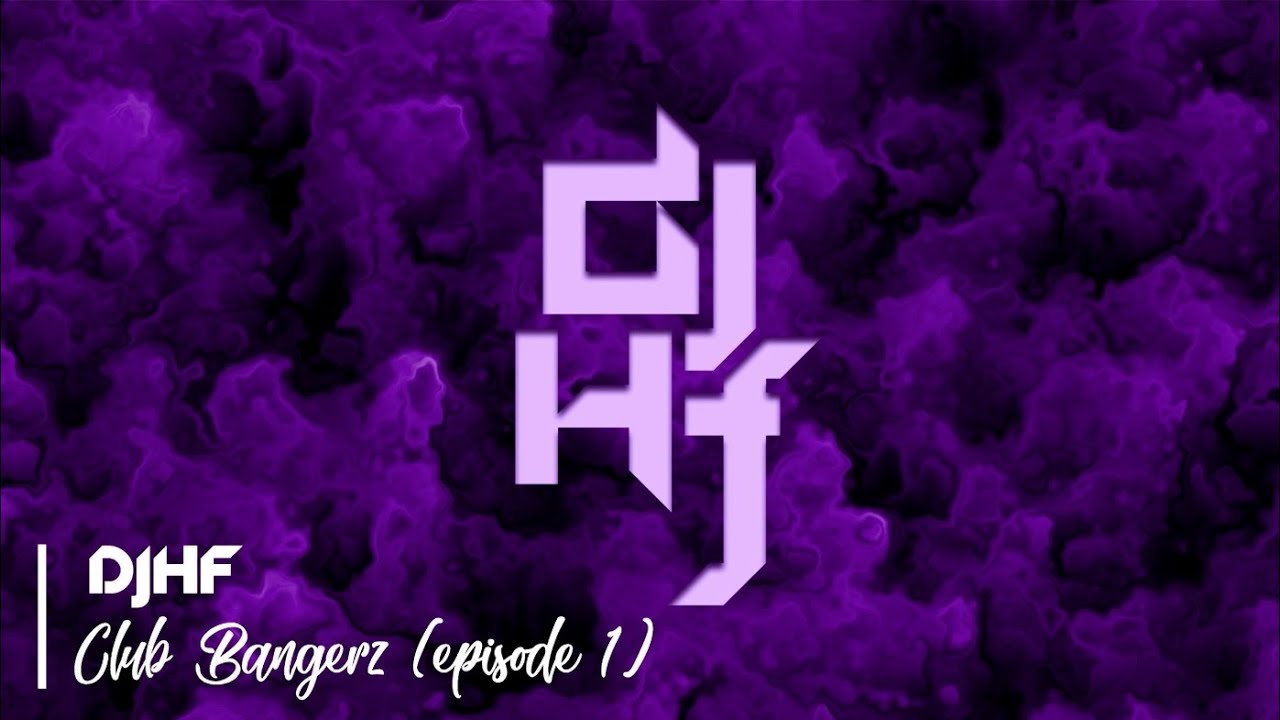 DJHF - Club Bangerz episode 1 - YouTube
