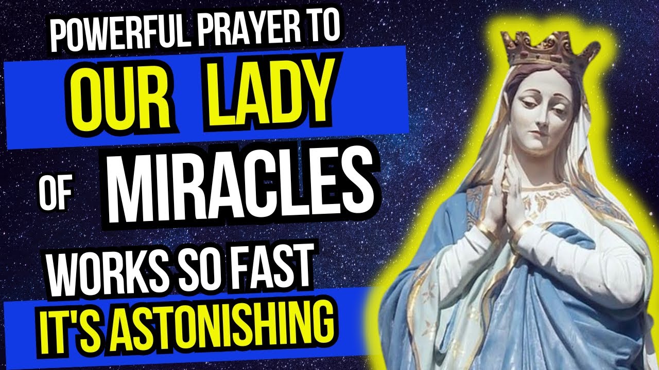 MIRACULOUS Prayer of OUR LADY of MIRACLES Those who heard or prayed ...