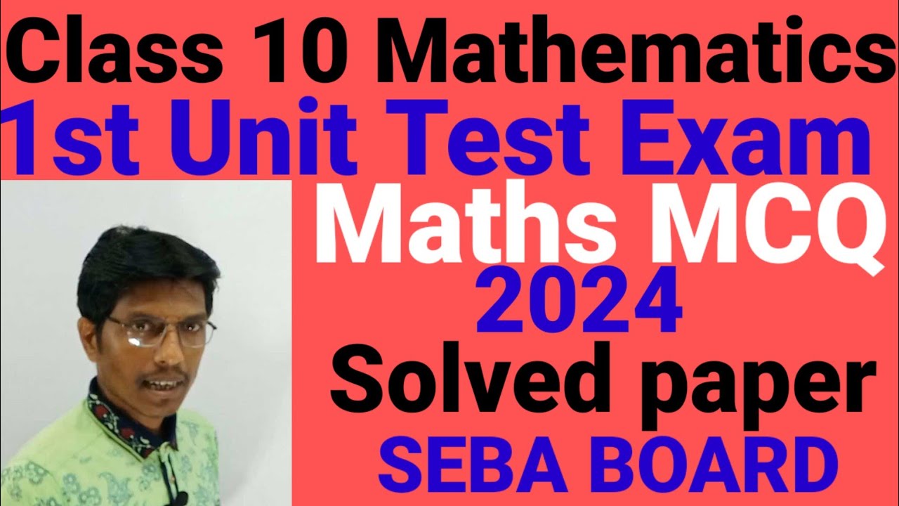 Class 10 Maths|1st Unit Test Exam 2024|Maths MCQ|SEBA BOARD| - YouTube