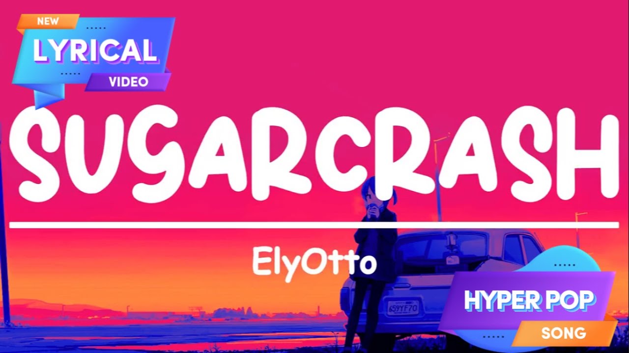 Elyotto - SugarCrash! | Lyrics - YouTube