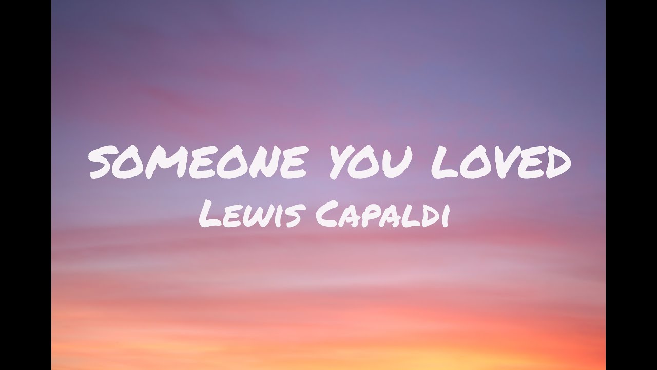 Someone You Loved (Lyrics) - Lewis Capaldi - YouTube