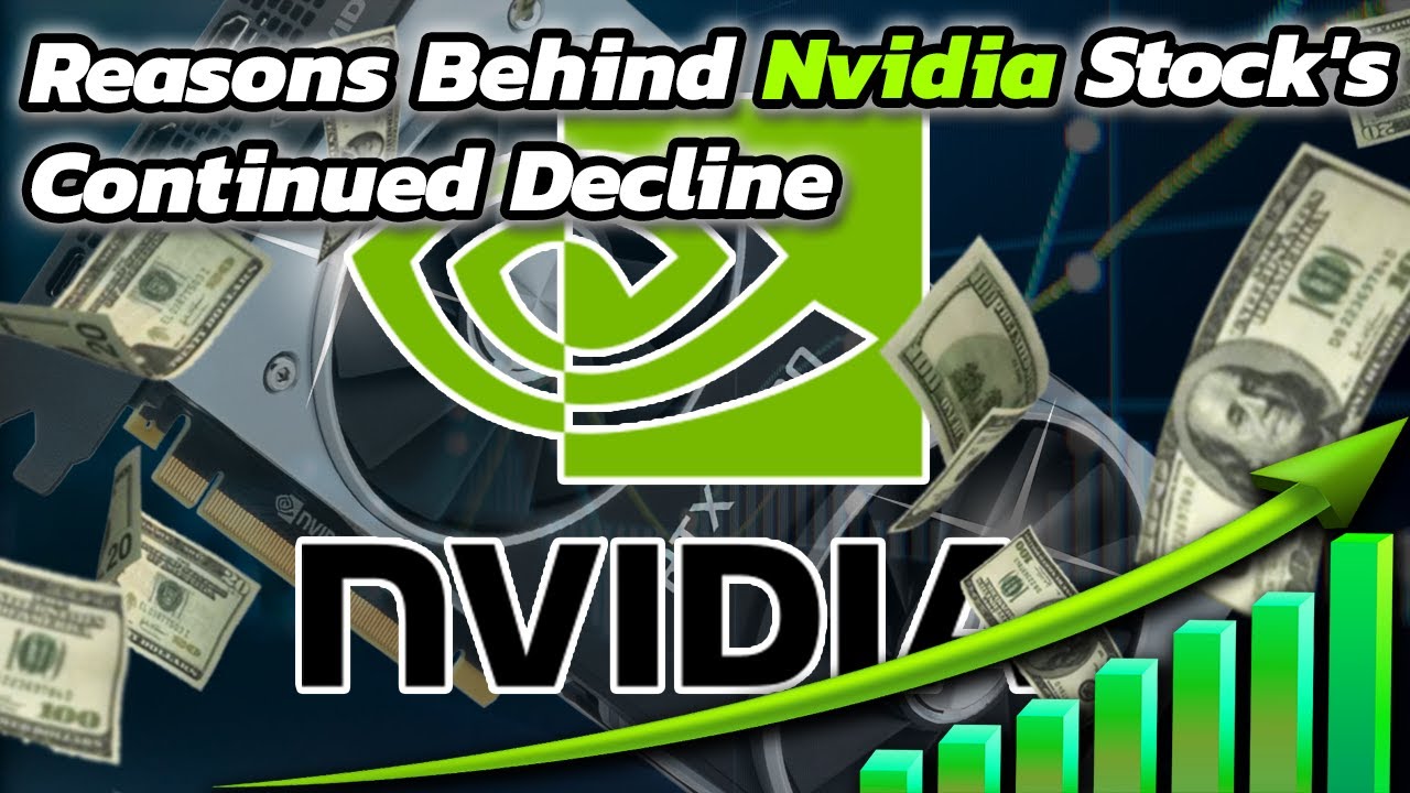 Reasons Behind Nvidia Stock's Continued Decline | NASDAQ: NVDA | Stock ...