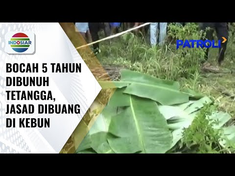 Bocah Perempuan Diculik dan Dianiaya Tetangga, Korban Ditemukan Tewas di Kebun | Patroli