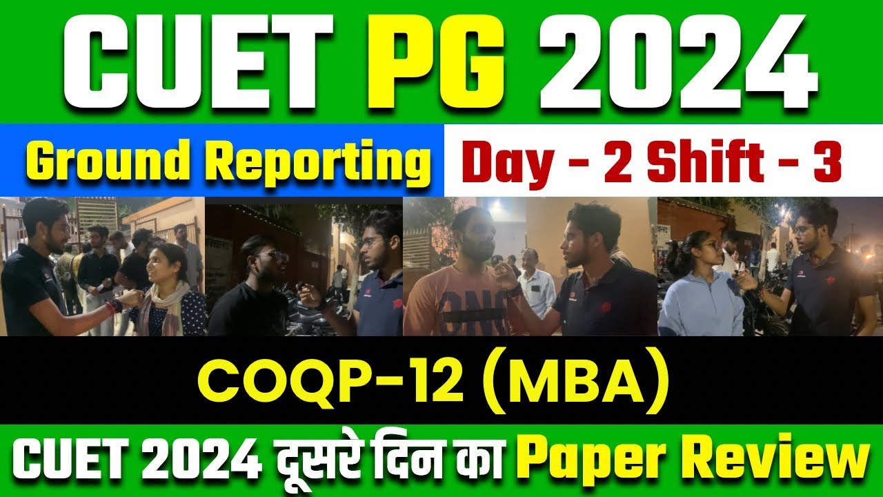 CUET PG 2024 COQP-12 MBA | Ground Reporting CUET 2024 Paper Review ...