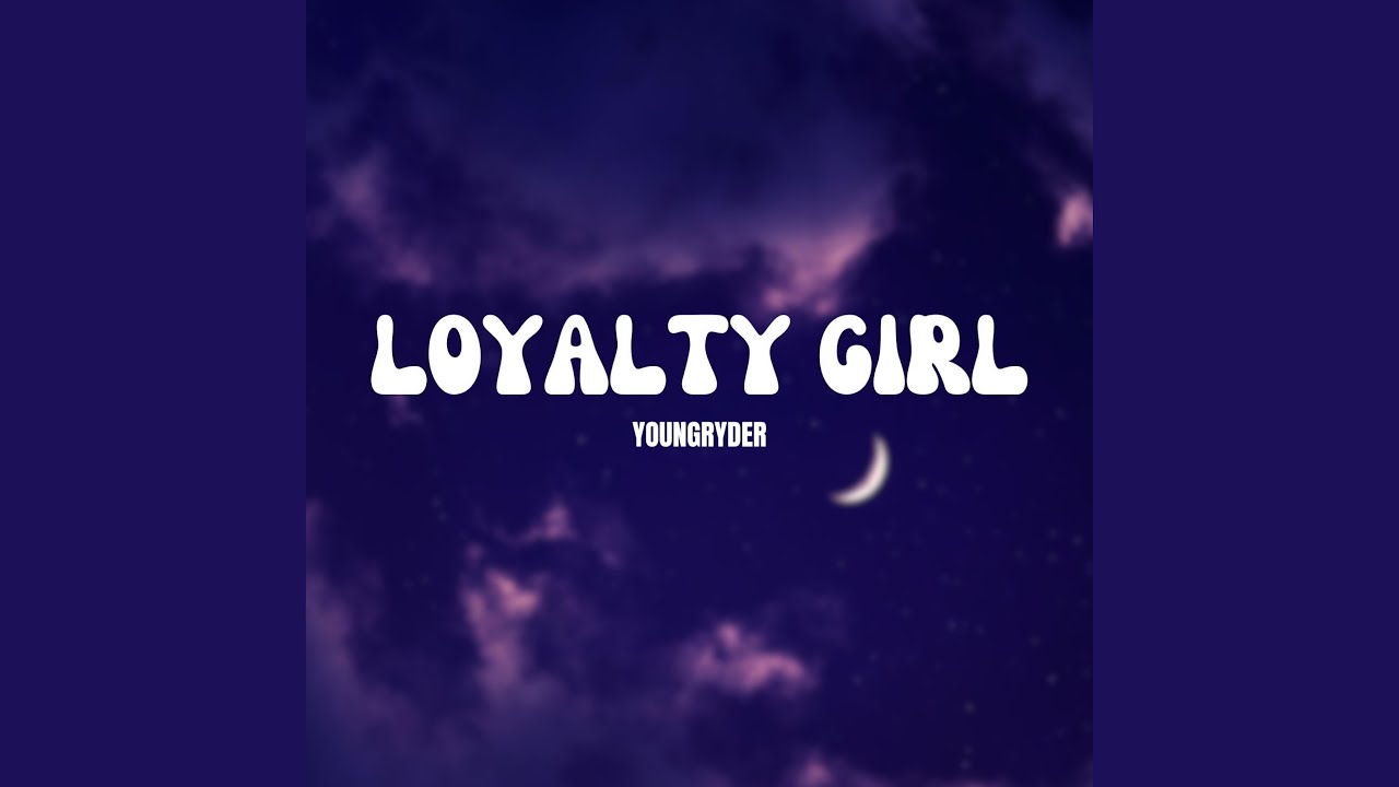Loyalty Girl - YouTube