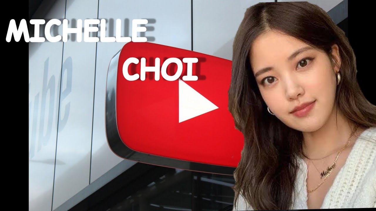 Why * MICHELLE CHOI * is that POPULAR on Youtube 2020 - YouTube