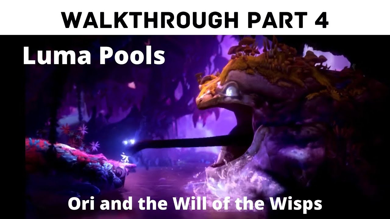 Ori and the Will of the Wisps Walkthrough Part 4: LUMA POOLS (No Map ...