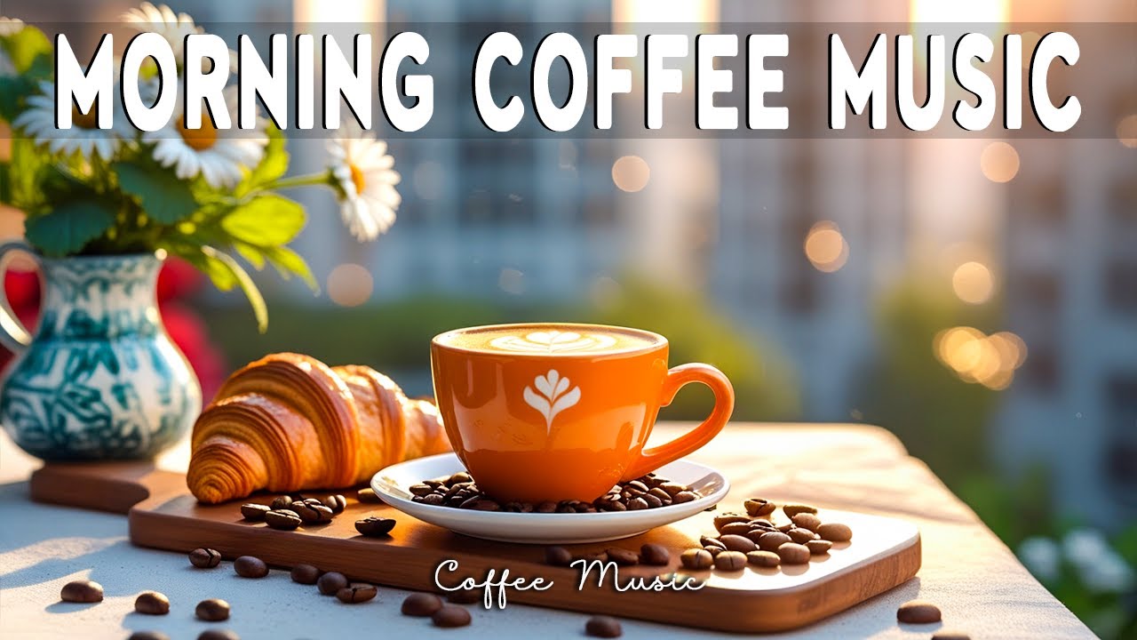 Morning Coffee Music ☕ Uplifting Jazz & Bossa Nova Instrumentals for ...