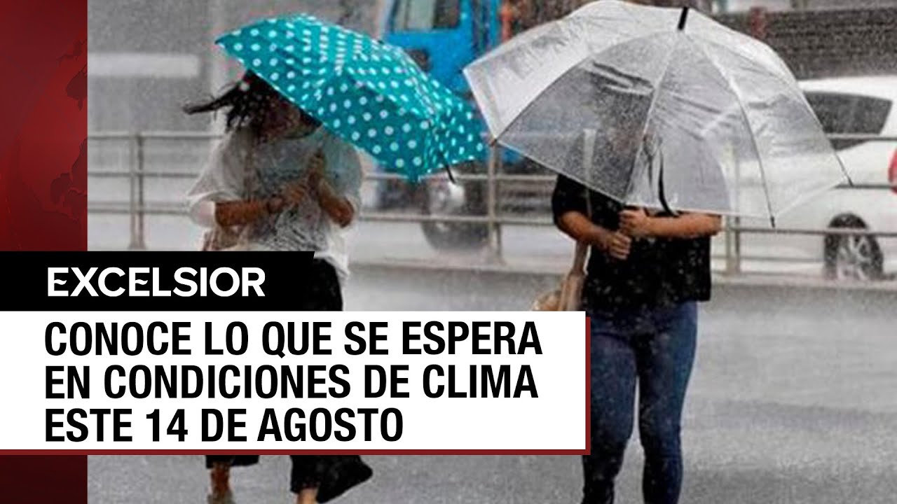 Lluvias no dan tregua a la CDMX: Conoce a qué hora lloverá hoy 14 de agosto - YouTube