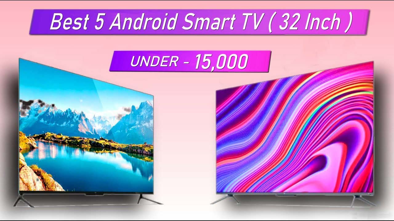 Top 5 Best Android Smart TV Under 15,000 In 2023 | Best Smart TV Under ...