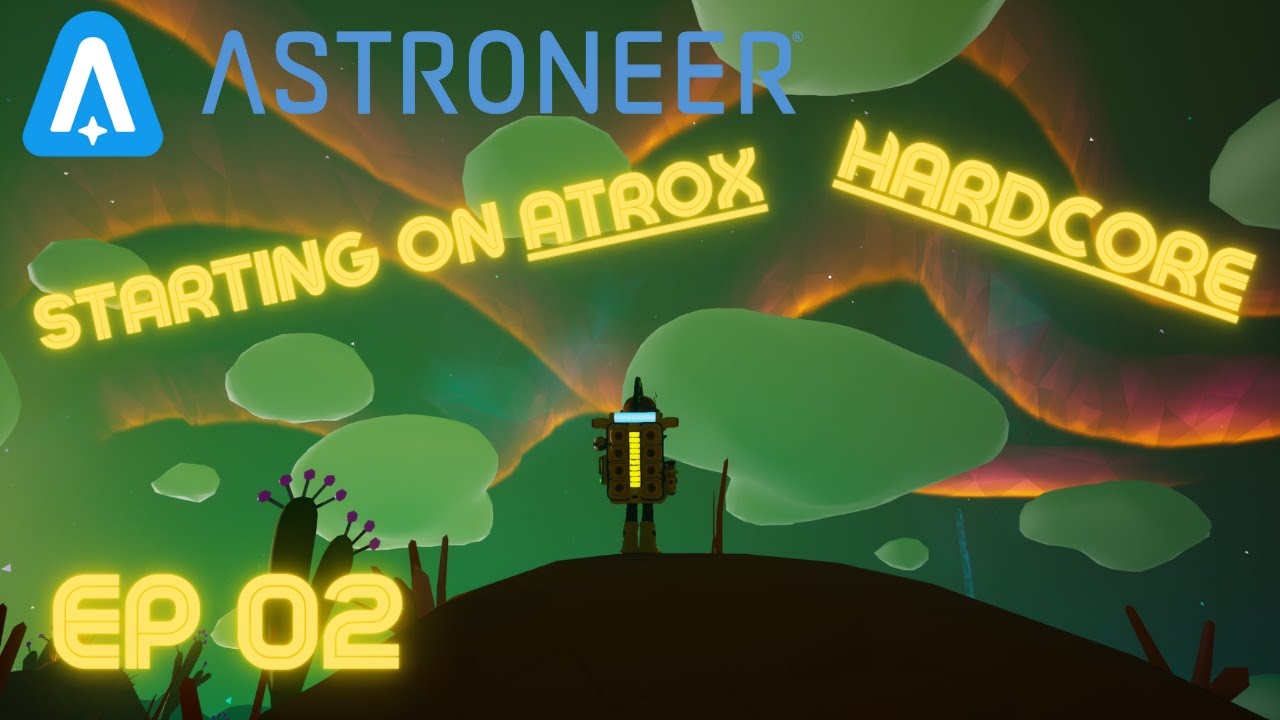 Atrox Hardcore E02 | ASTRONEER | - YouTube