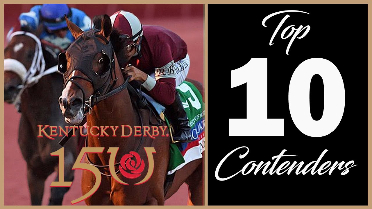 TOP 10 CONTENDERS FOR THE 150th KENTUCKY DERBY AT CHURCHILL DOWNS | MAY ...