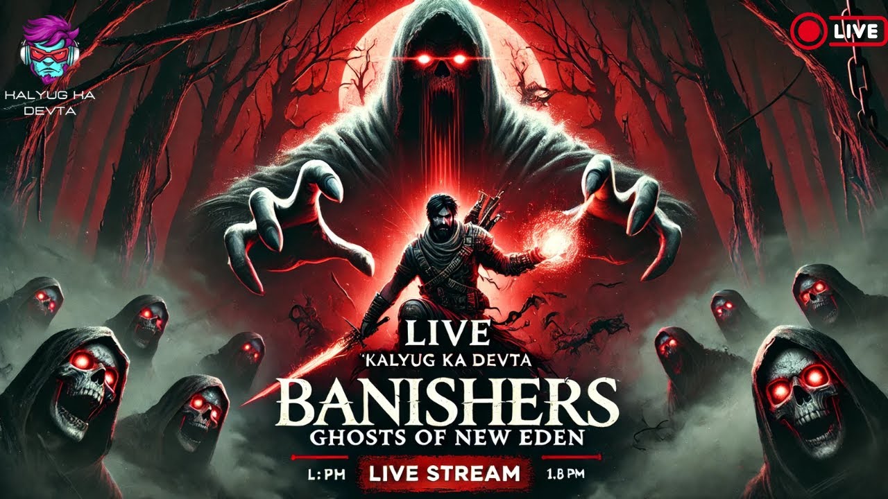 Banishers - Ghosts of New Eden ⚔️ Ghost Hunting Begi||Kalyug ka devta ...