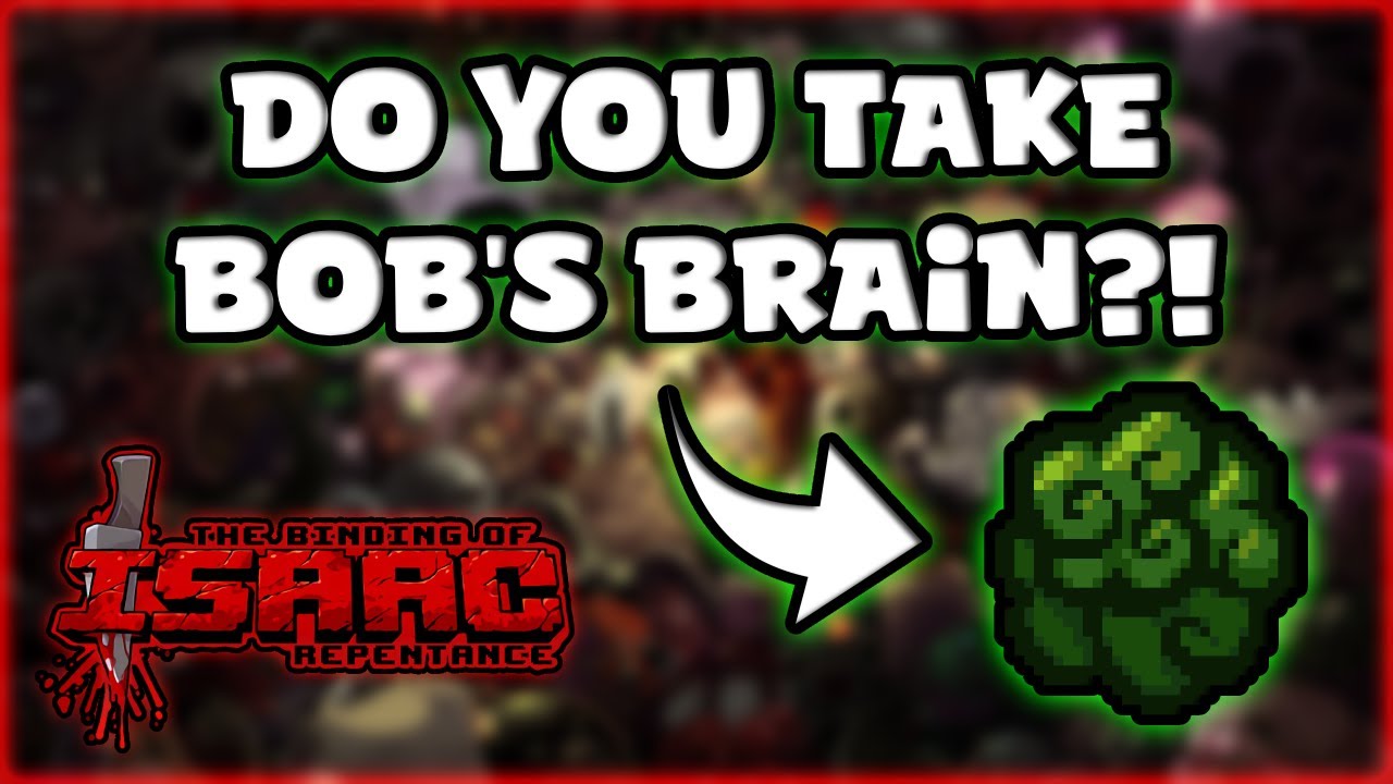 Do you take Bob's Brain? - The Binding of Isaac: Repentance (Ep 8 ...