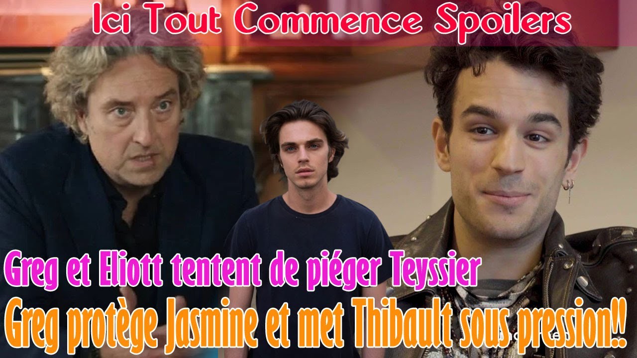#ITC Spoilers!! Greg met Thibault sous pression !! Eliott tentent de ...