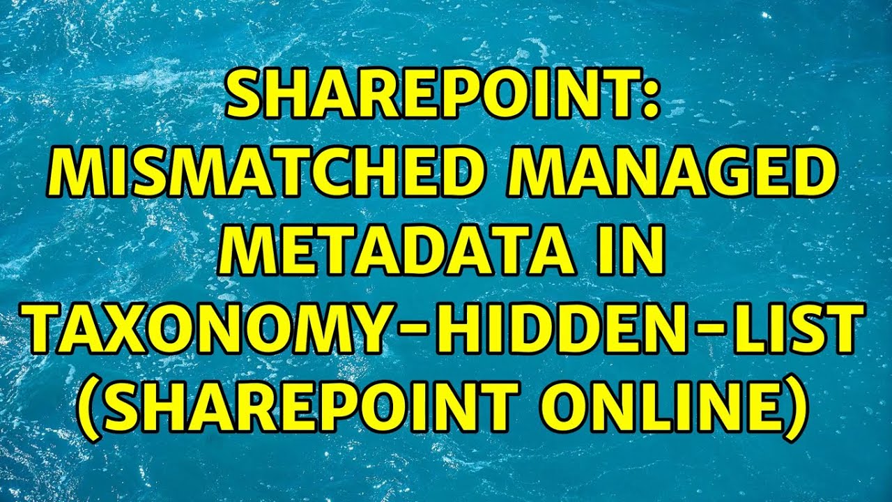 Sharepoint: Mismatched Managed metadata in taxonomy-hidden-list ...