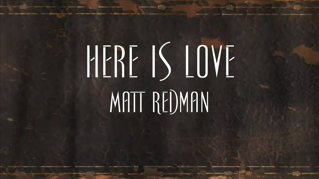 Here Is Love - Matt Redman - YouTube Music