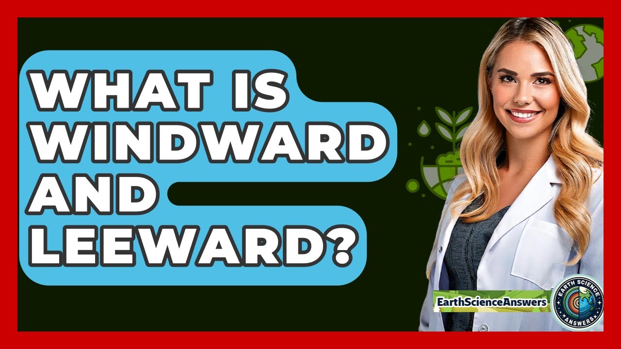 What Is Windward And Leeward? - Earth Science Answers - YouTube