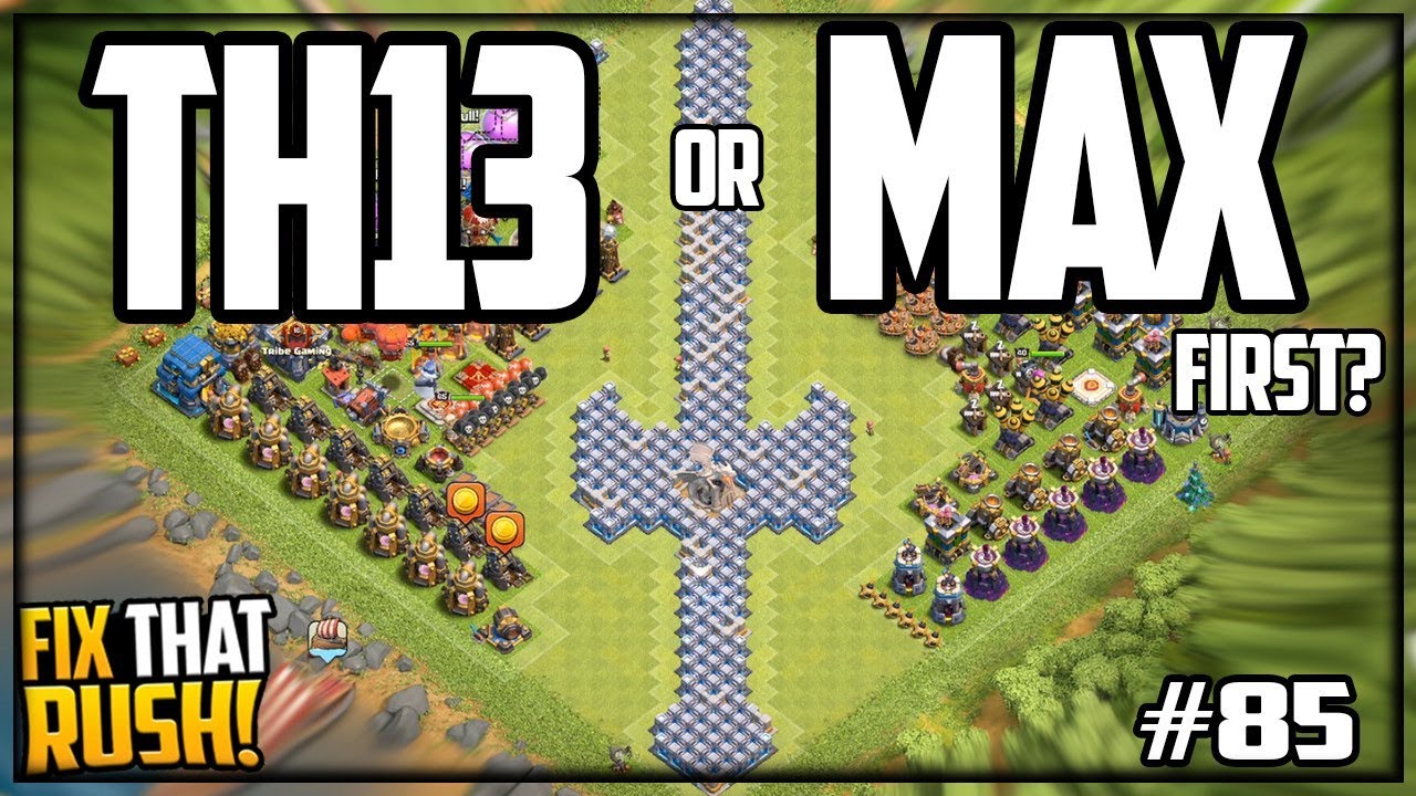 Town Hall 13 or MAXED Out First? Clash of Clans Fix That Rush #85 - YouTube