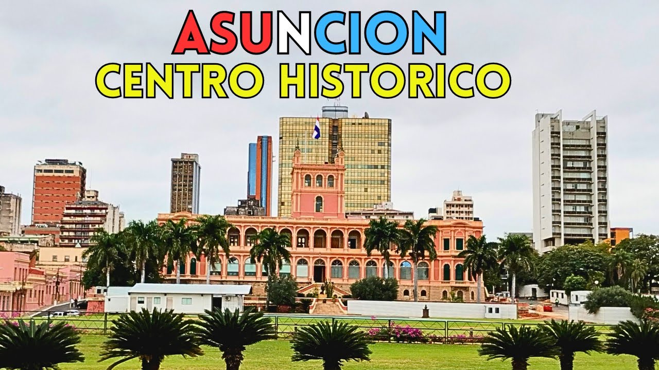 🇵🇾 Lugares Historicos de ASUNCION PARAGUAY - YouTube