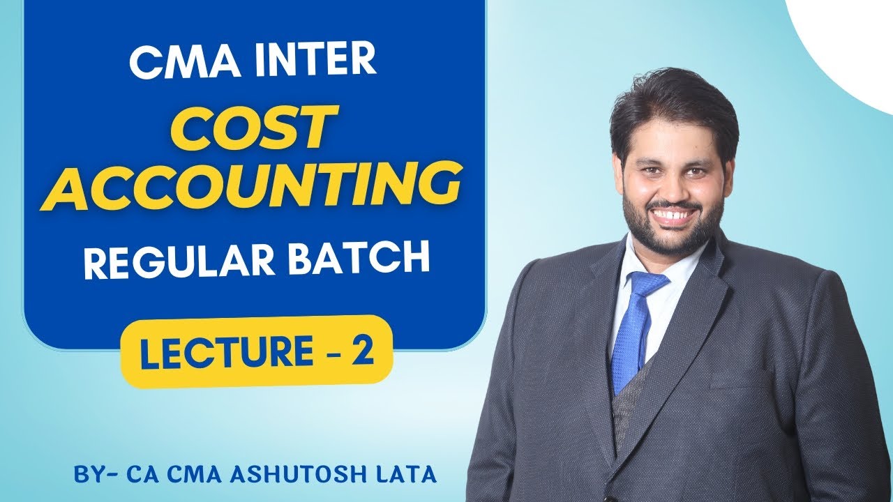 CMA Inter Cost Accounting || Lecture-2 Introduction of Cost Accounting ...