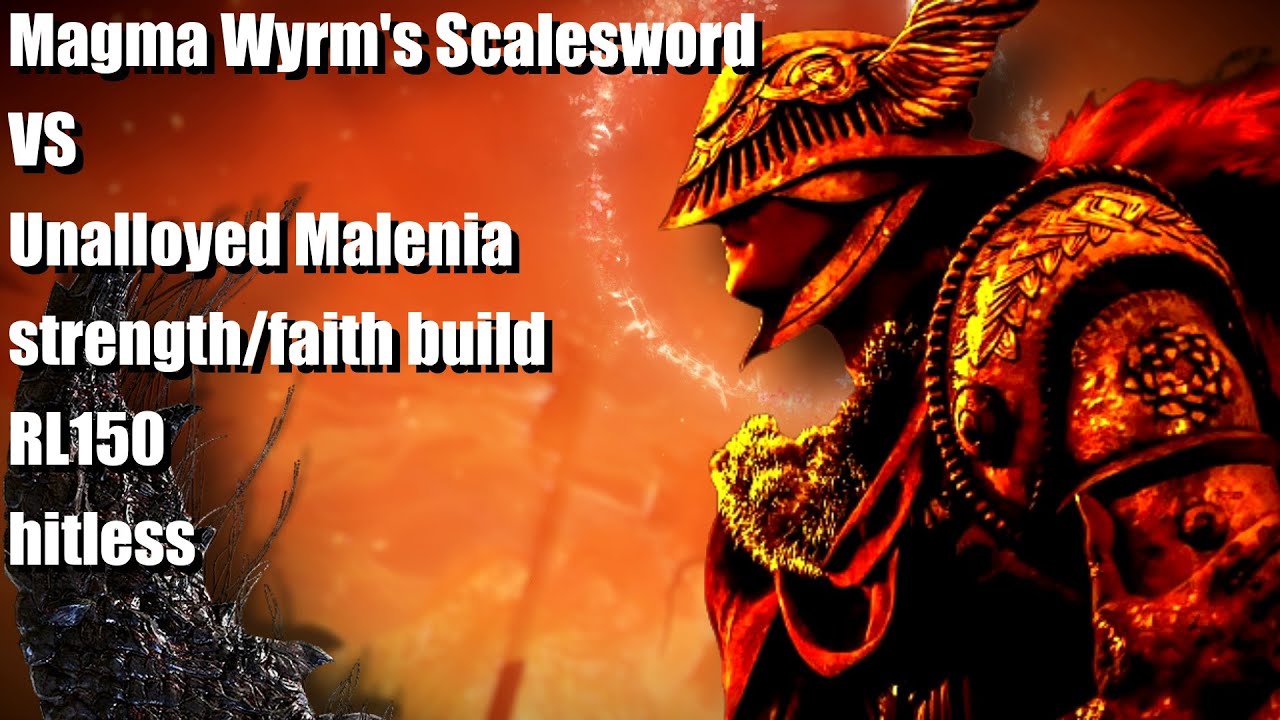 Magma Wyrm's Scalesword str/faith build VS Unalloyed Malenia RL150 NO ...