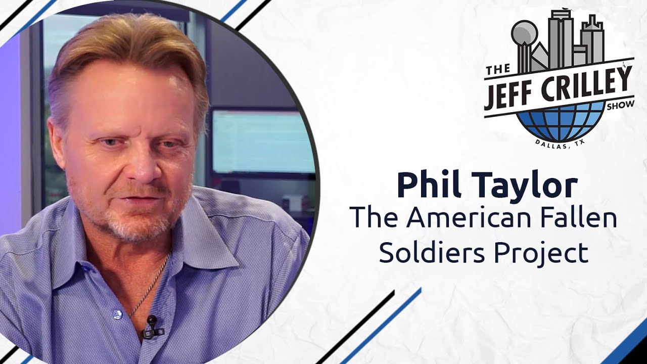 Phil Taylor, The American Fallen Soldiers Project | The Jeff Crilley ...