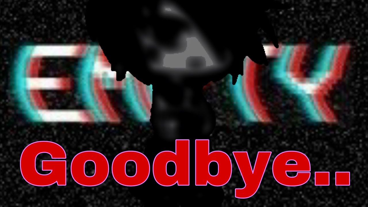 Goodbye. (Read Description) - YouTube