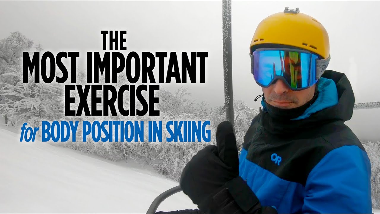 Chairlift Talk: The Most Important Exercise for Body Position in Skiing ...