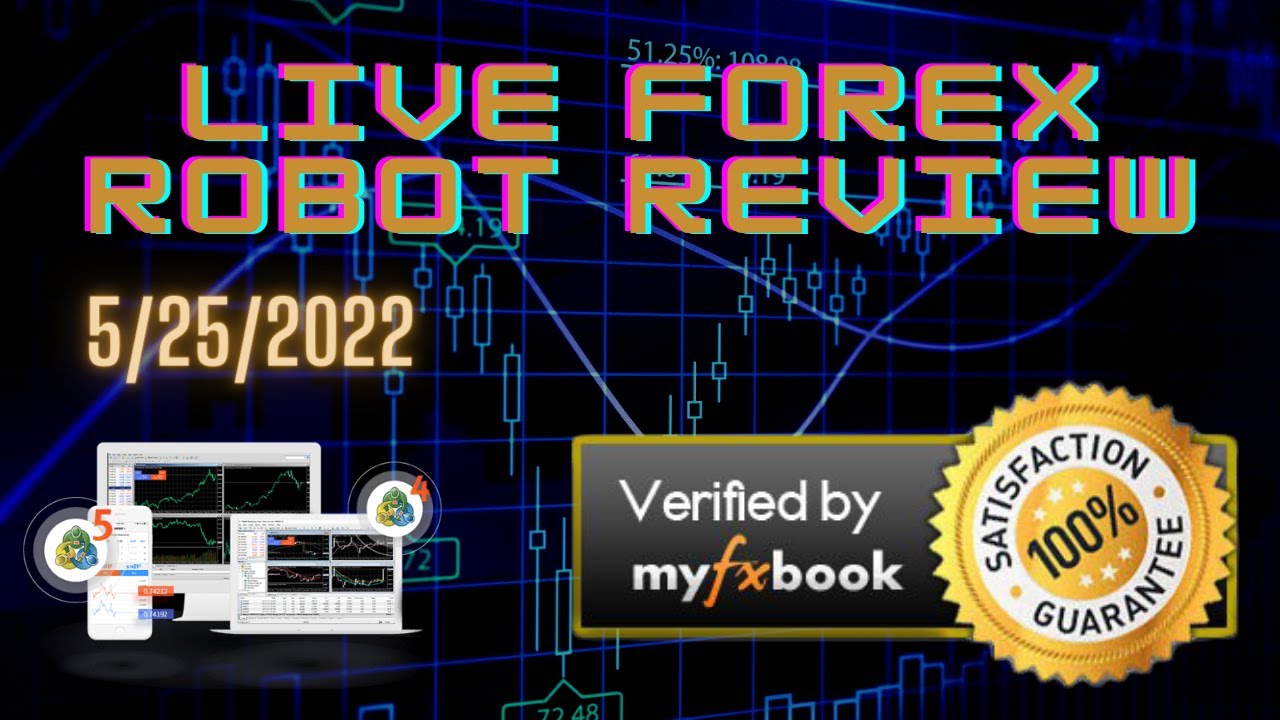 Forex Robots Live Trading Review with MyFxBook Part 1 | 5/25/2022 - YouTube