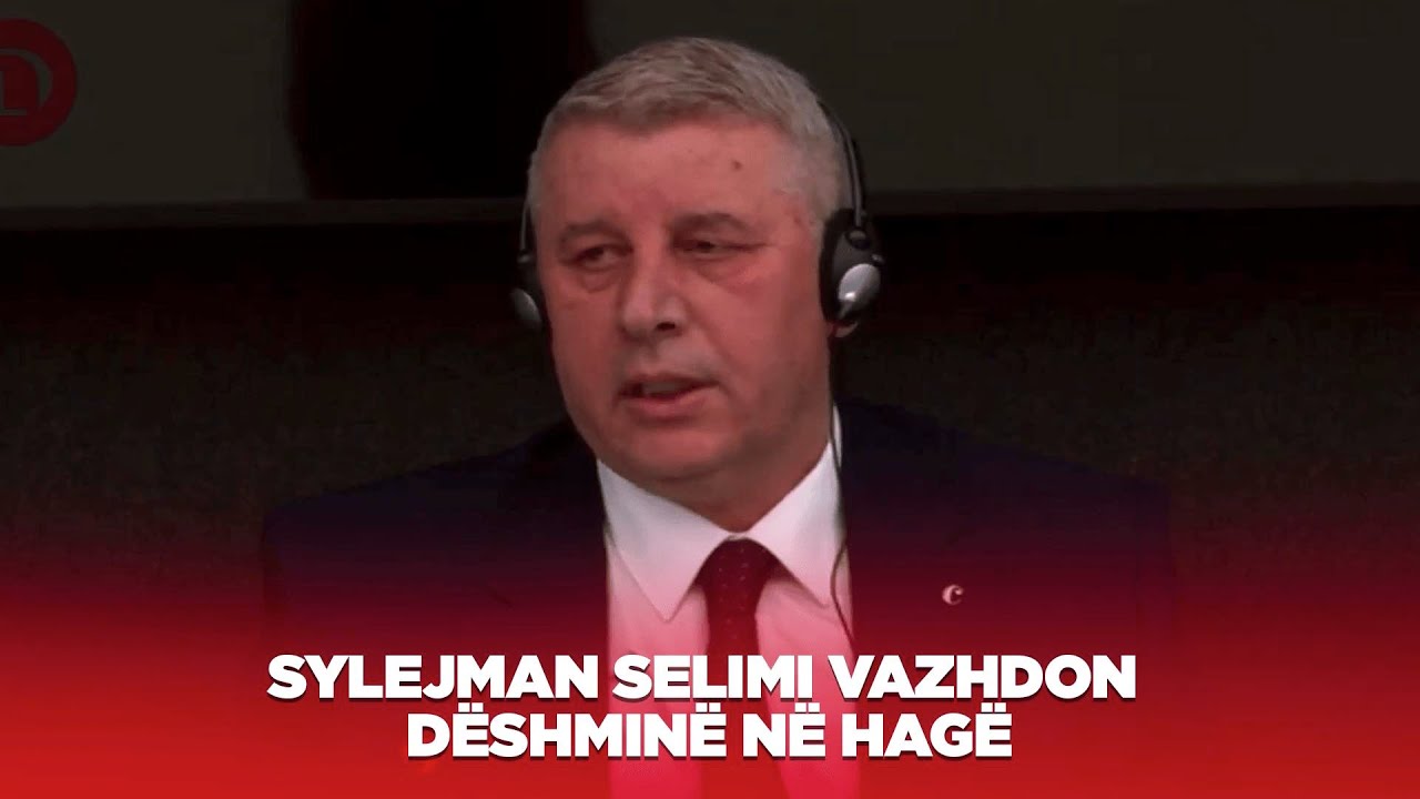 Sylejman Selimi vazhdon dëshminë në Hagë - YouTube
