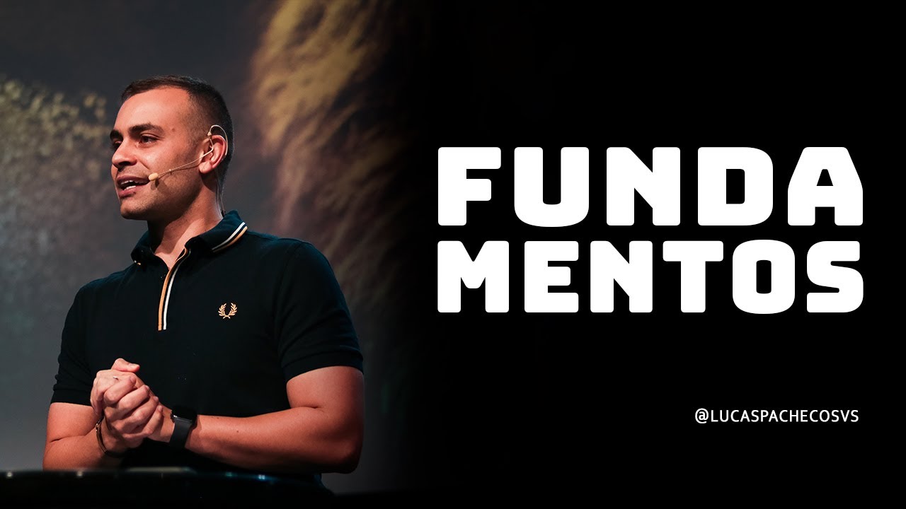 Fundamentos - Pr. Lucas Pacheco - YouTube