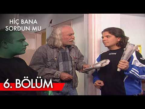 Hiç Bana Sordun Mu? 6. Bölüm (HD)
